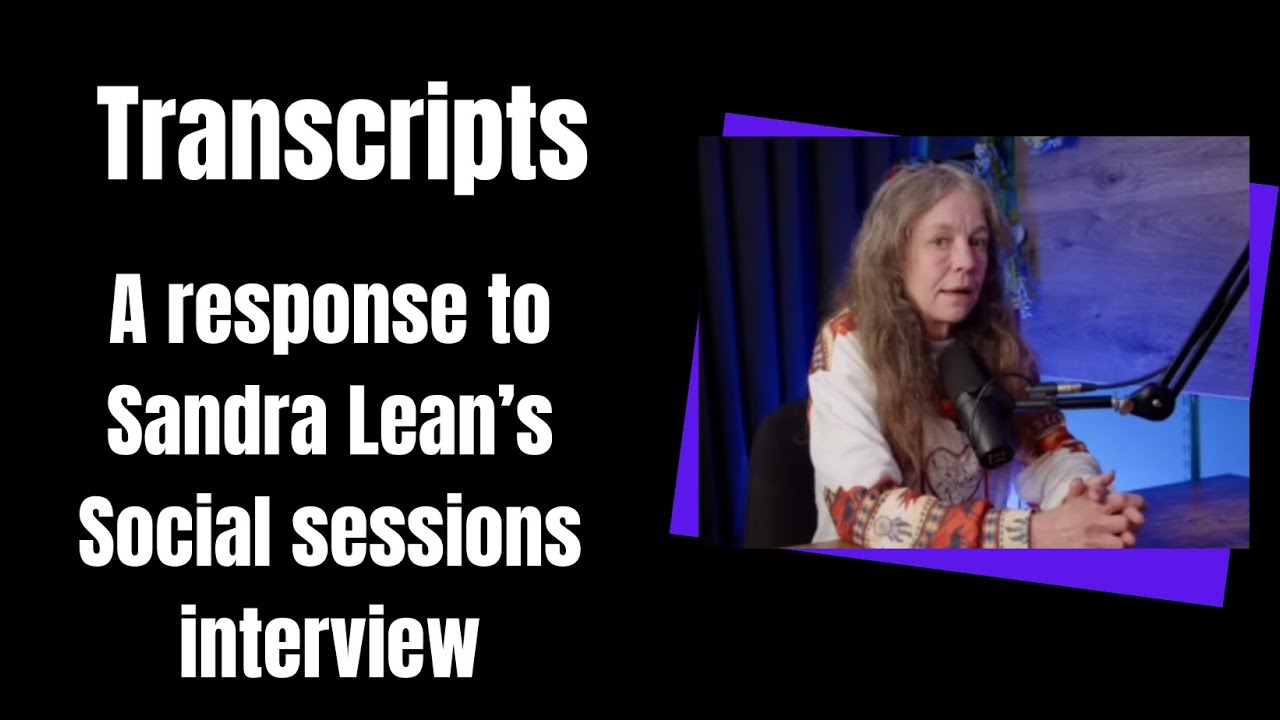 Transcripts - A response to Sandra Lean's 08/06/2024 Social Sessions ...