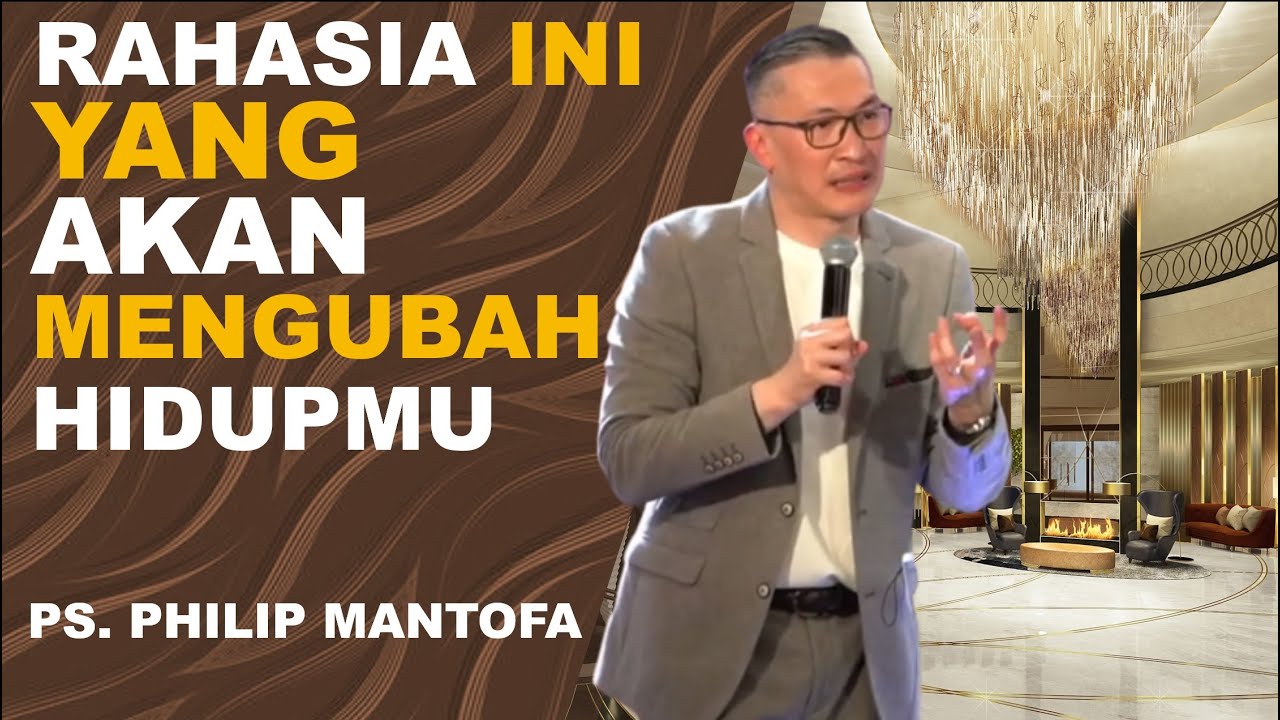 RAHASIA YANG AKAN MENGUBAH HIDUPMU | Ps Philip Mantofa # ...