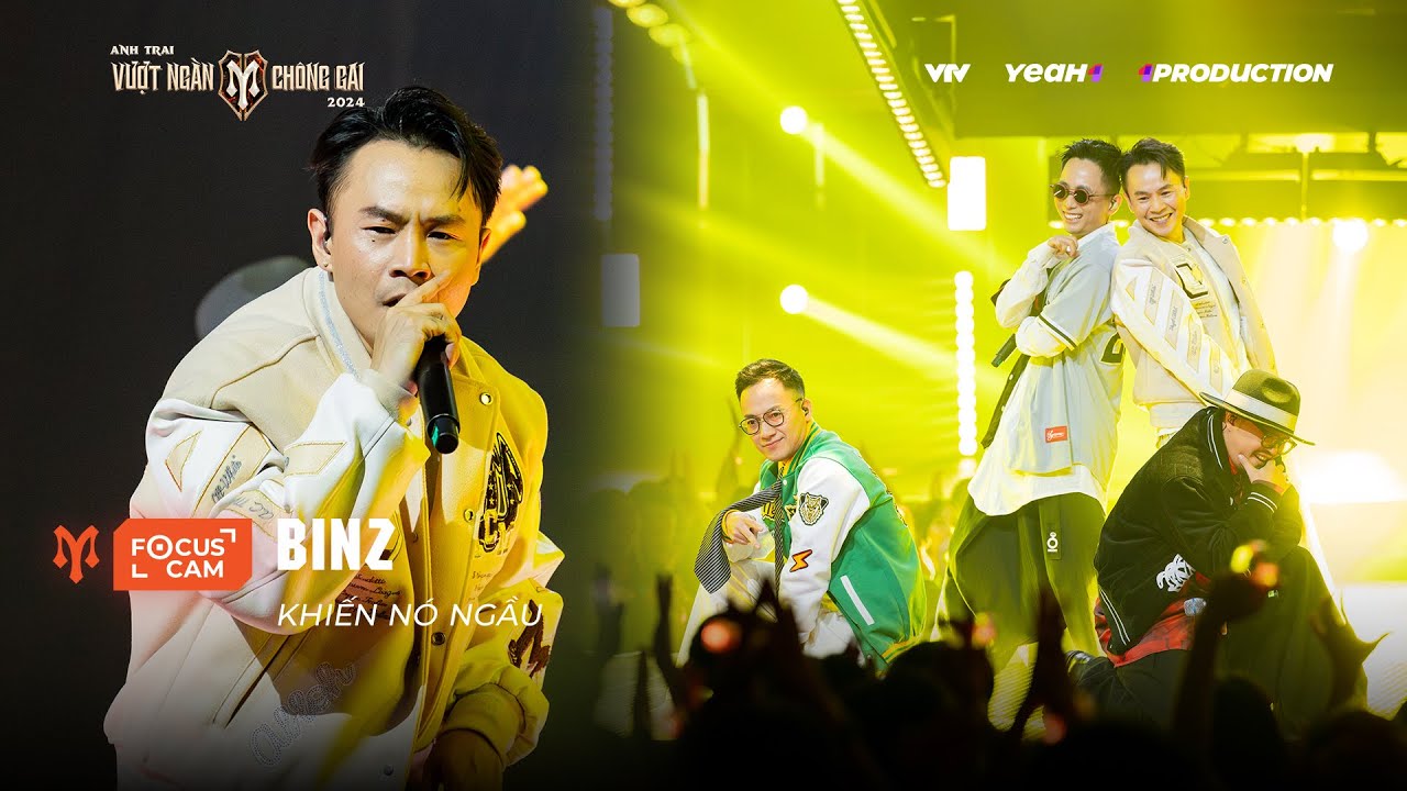 [FOCUS CAM] KHIẾN NÓ NGẦU - ANH TÀI BINZ (ANH TÀI NHAM THẠCH) | Anh ...