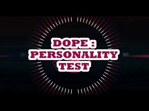 DOPE : PERSONALITY TEST - YouTube