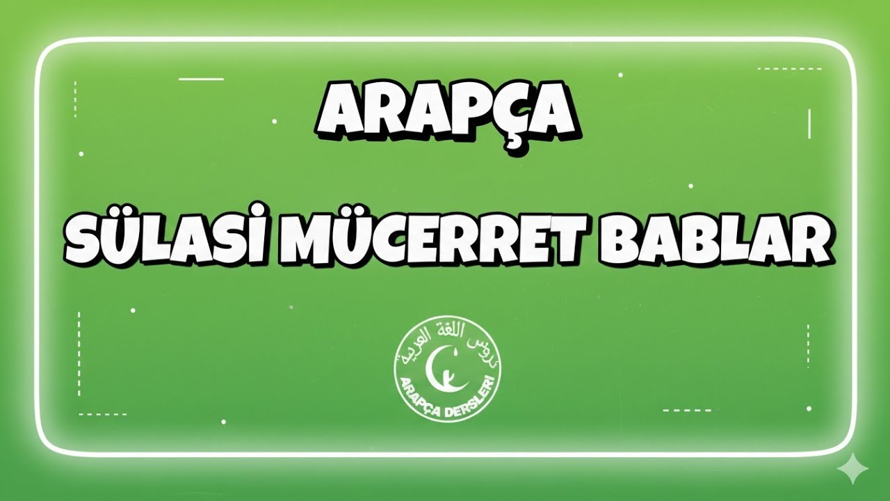 Sülasi Mücerret Bablar - Arapça [Konu Anlatımı Video] - دروس اللغة ...