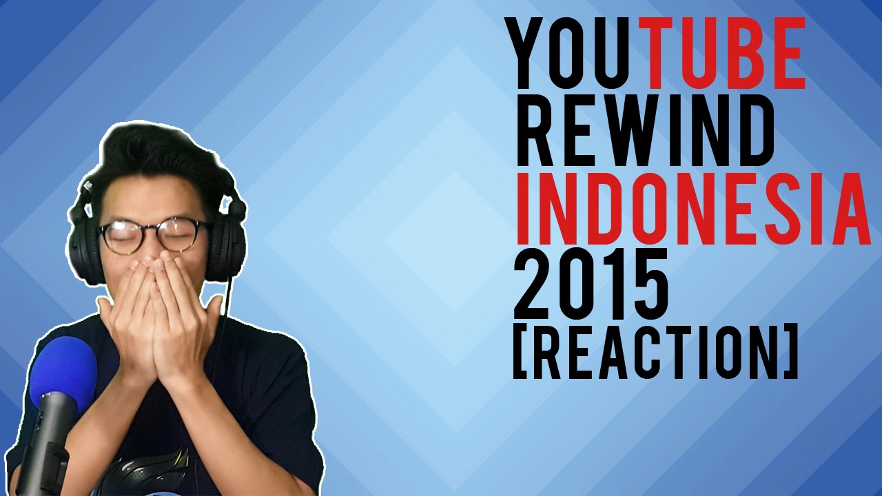 YOUTUBE REWIND INDONESIA 2015 (REACTION) - YouTube