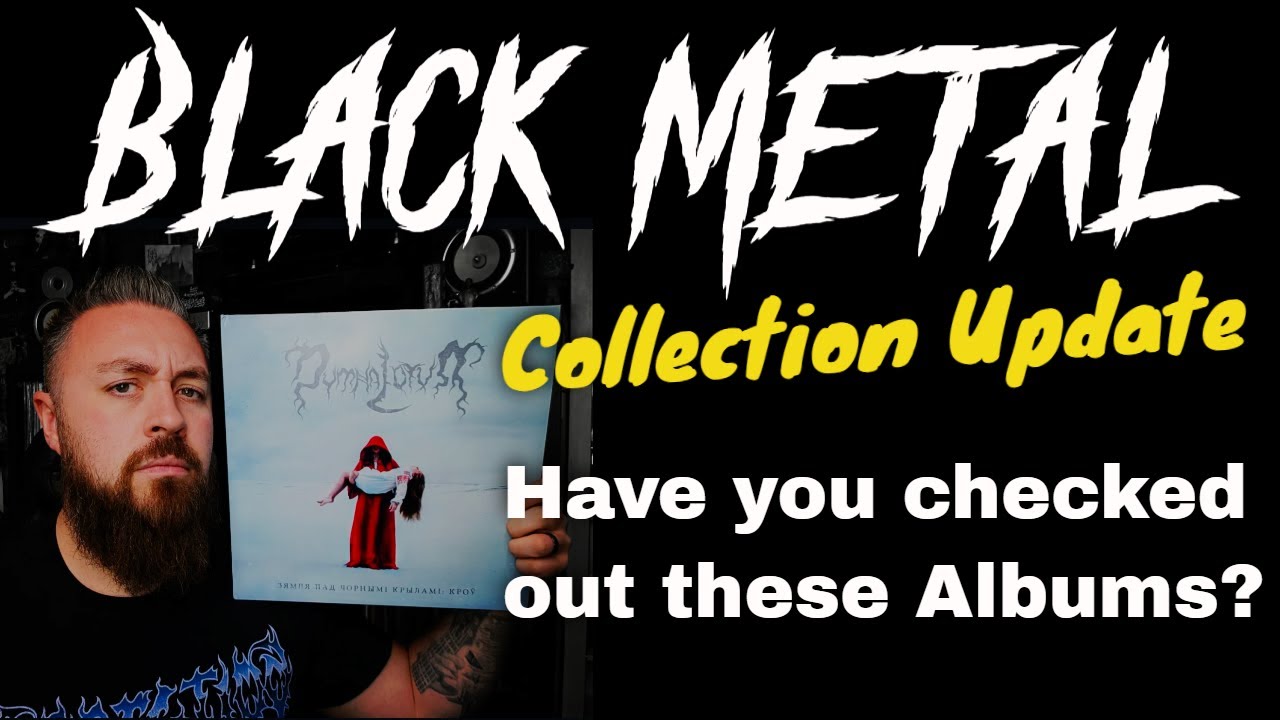 Black Metal Collection Update - YouTube