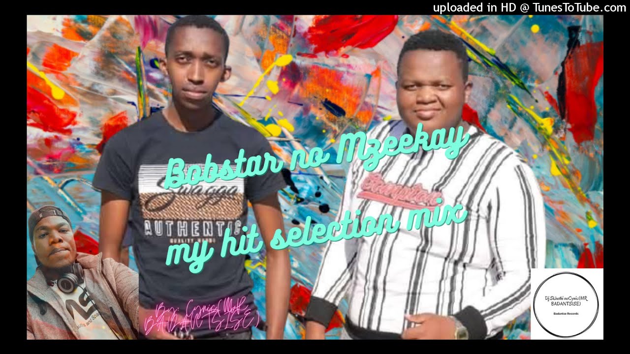 Bobstar no Mzeekay - My hit selection mix (by Cynic(MR BADANTSISE ...