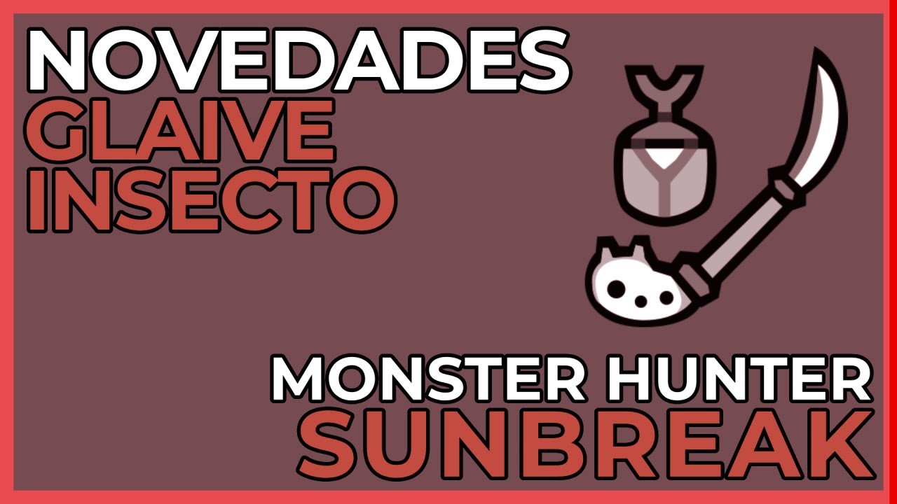 ¡NUEVAS HABILIDADES PARA GLAIVE INSECTO EN MONSTER HUNTER RISE SUNBREAK ...