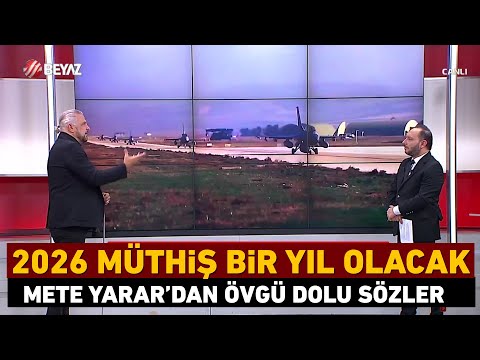 Mete Yarar öve öve bitiremedi! 2026 müthiş bir yıl olacak