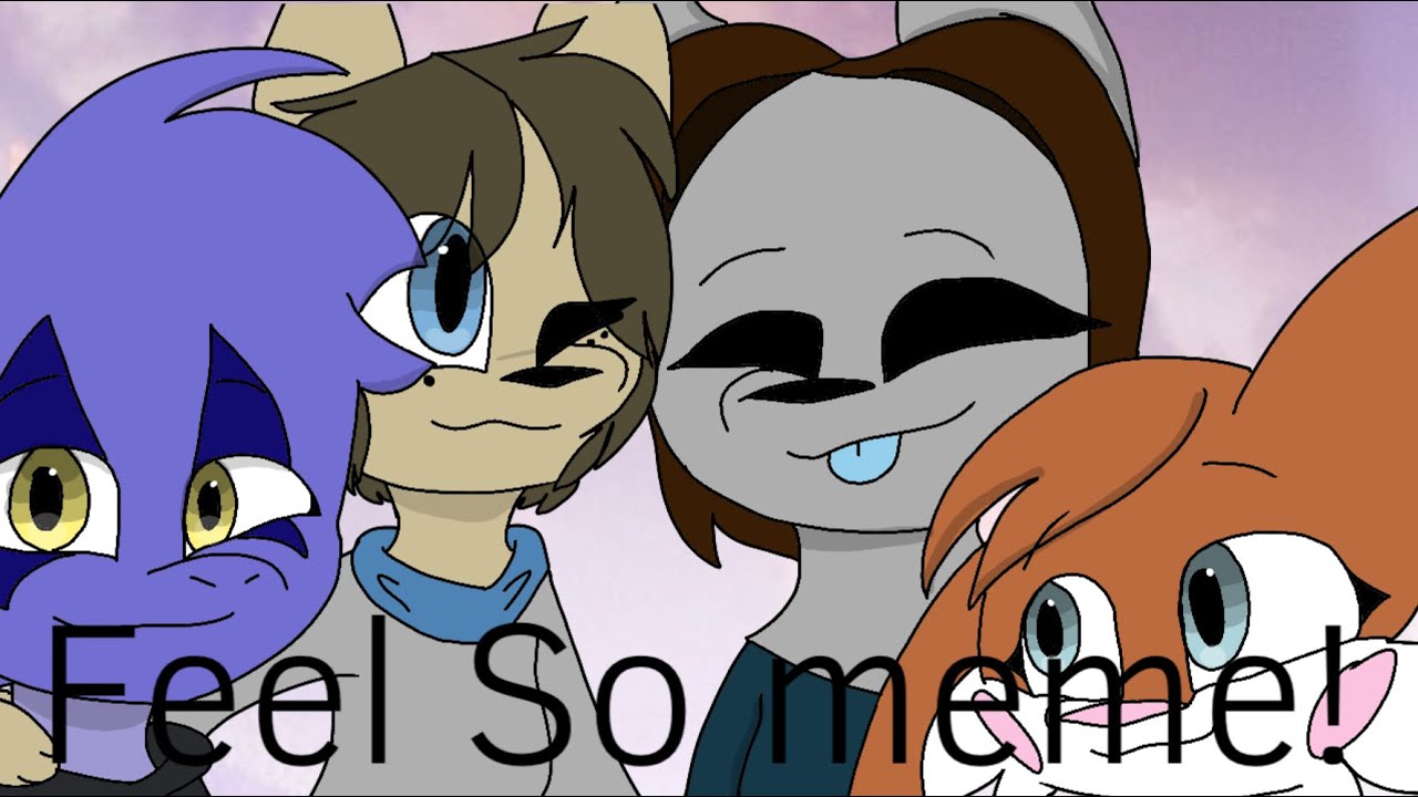 Feel So meme //Gift!// - YouTube
