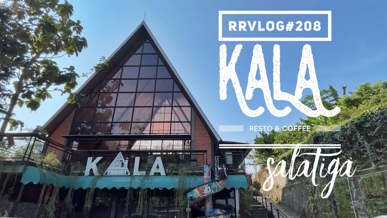RRVLOG#208 - KALA | Resto & Coffee | Salatiga 🇮🇩 - YouTube