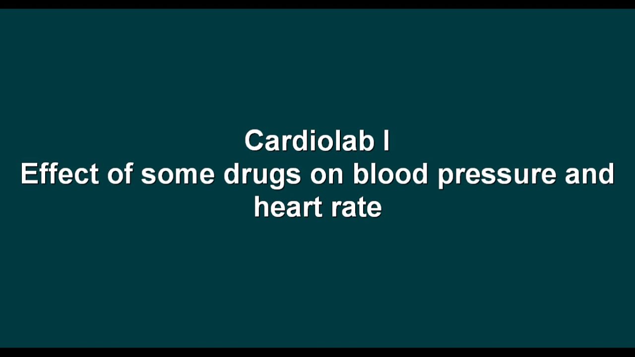 9- Cardiolab - Part 1 (Effects of some drugs on Blood pressure and ...