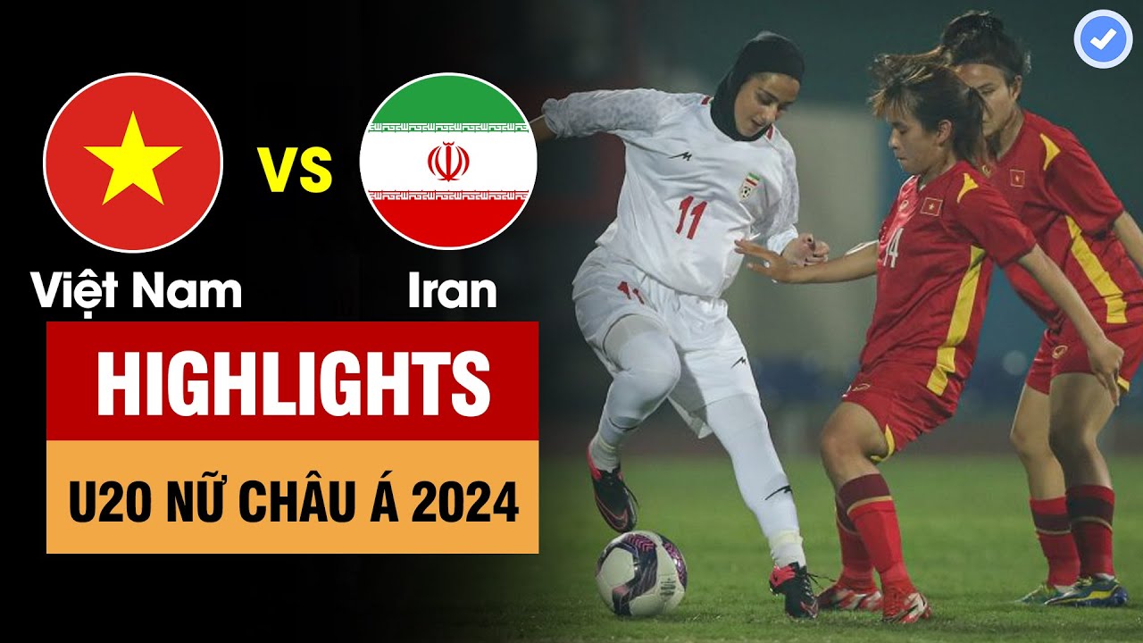 Highlights Việt Nam vs Iran | Ép sân toàn tập - bắn phá không ngừng ...