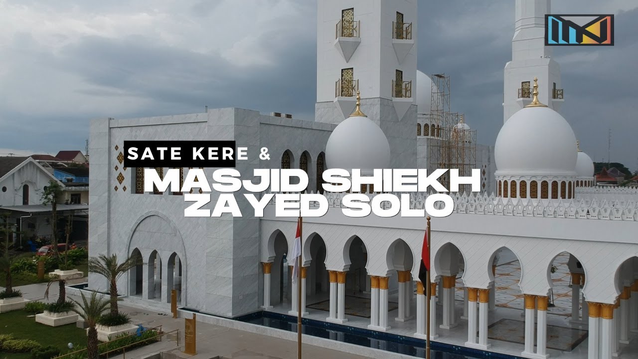 Kemegahan Masjid Raya Sheikh Zayed Solo dan Kuliner Unik SATE KERE Mbah ...