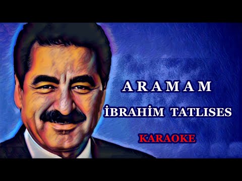 💔⭐️ ARAMAM ⭐️💔      👑 İbrahim Tatlıses 👑     🎤KARAOKE🎤