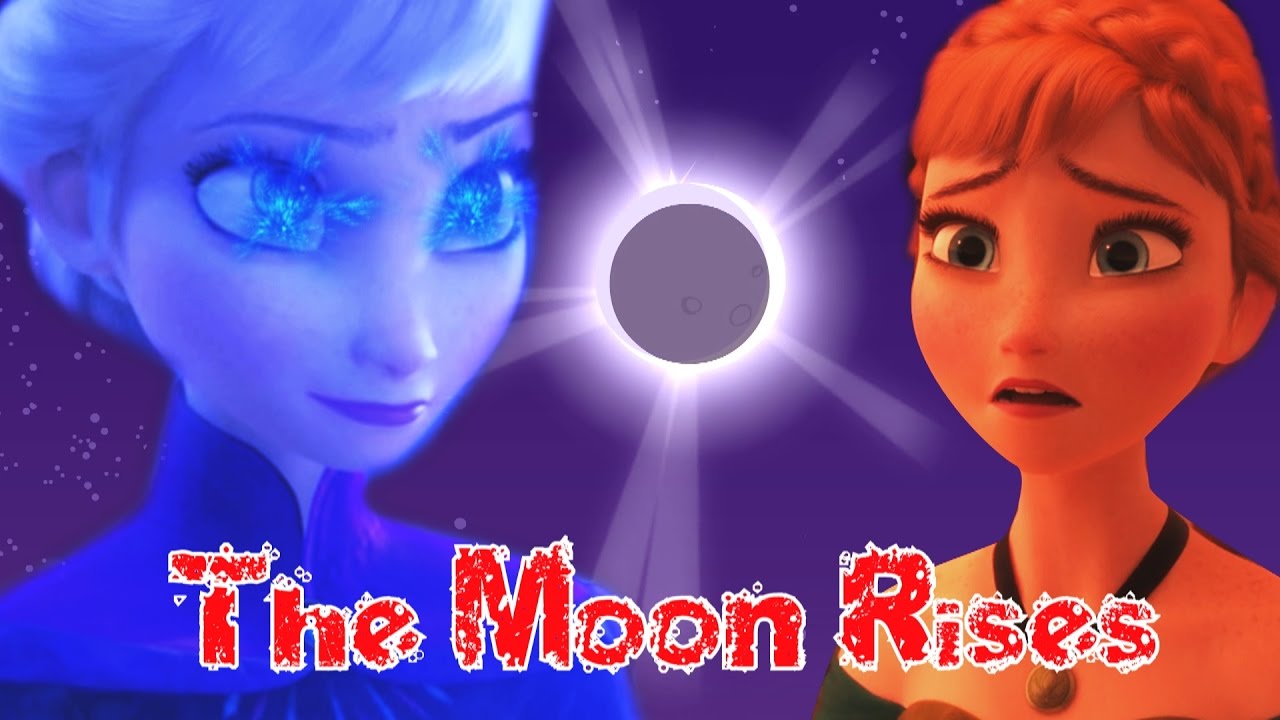 The Moon Rises|Elsa&Anna - YouTube