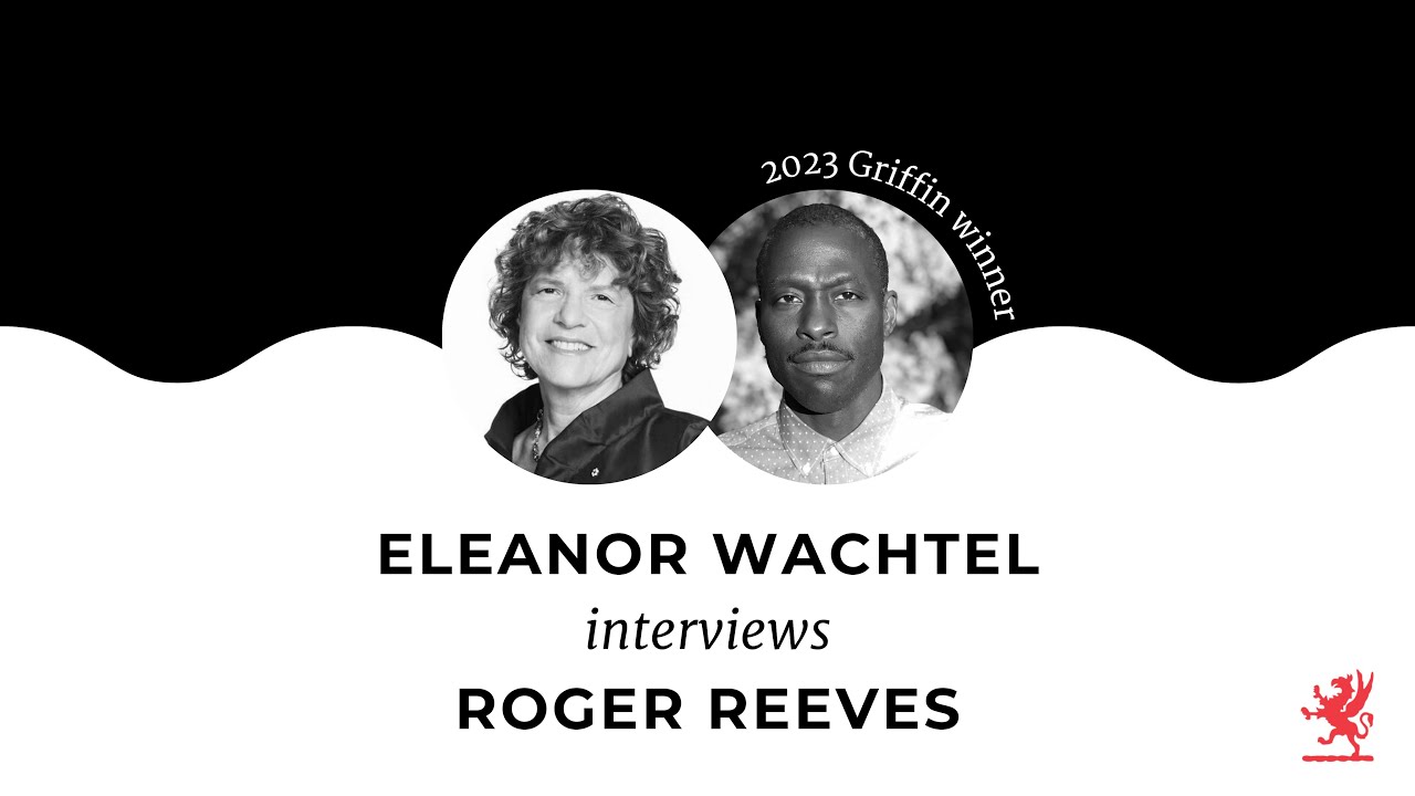 Eleanor Wachtel interviews 2023 #GriffinPoetryPrize Winner Roger Reeves ...