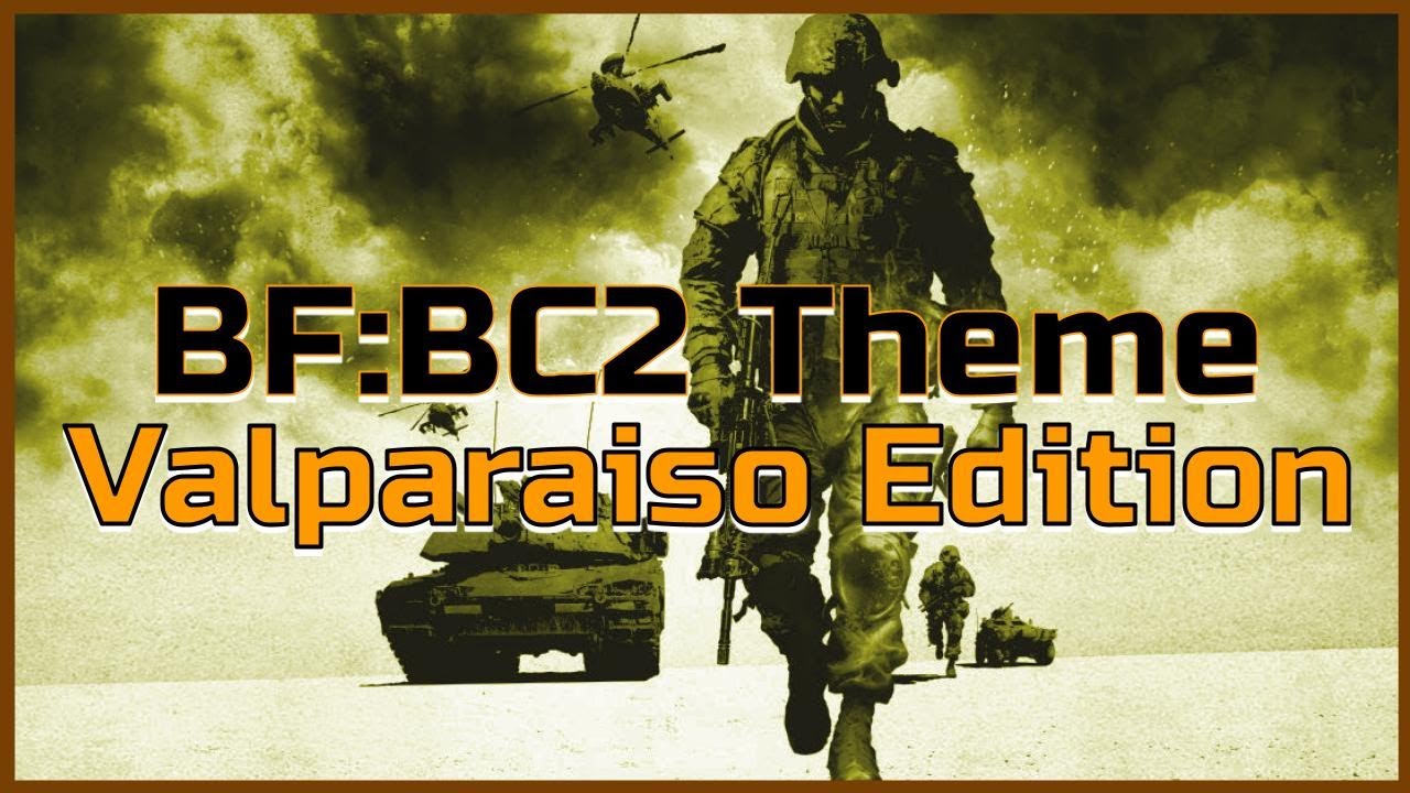 "Valparaiso Remix" - Battlefield Bad Company 2 Theme [BC2 PS3 2010 ...