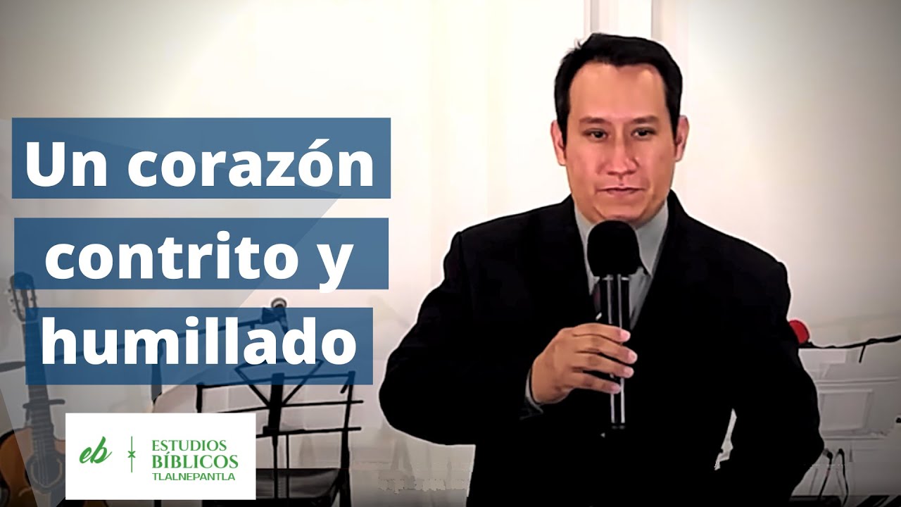 Un corazón contrito y humillado | ESTUDIOS BÍBLICOS TLALNEPANTLA - YouTube
