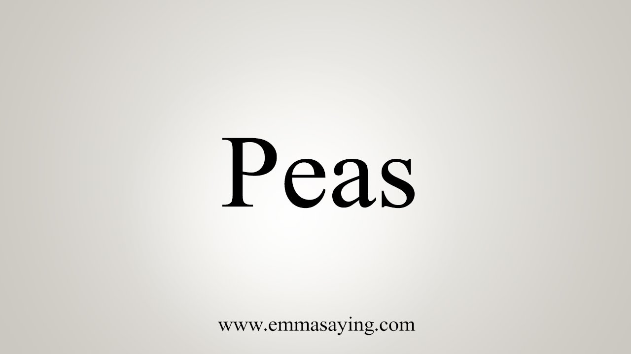 How To Say Peas - YouTube