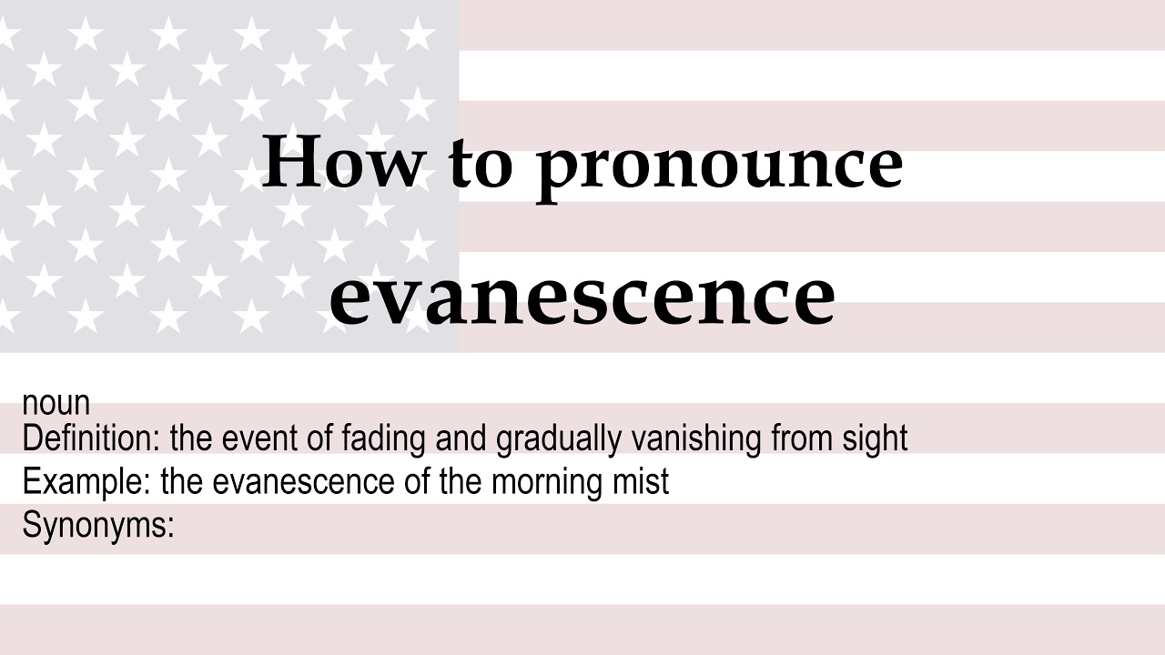 How to pronounce 'evanescence' + meaning - YouTube