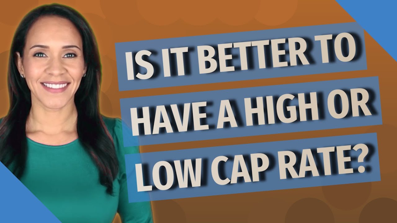 Is it better to have a high or low cap rate? - YouTube