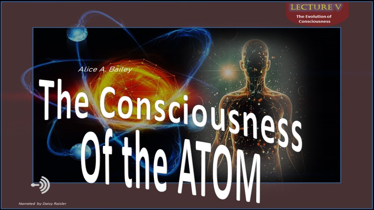 Consciousness of the Atom by Alice A Bailey - Evolution of ...