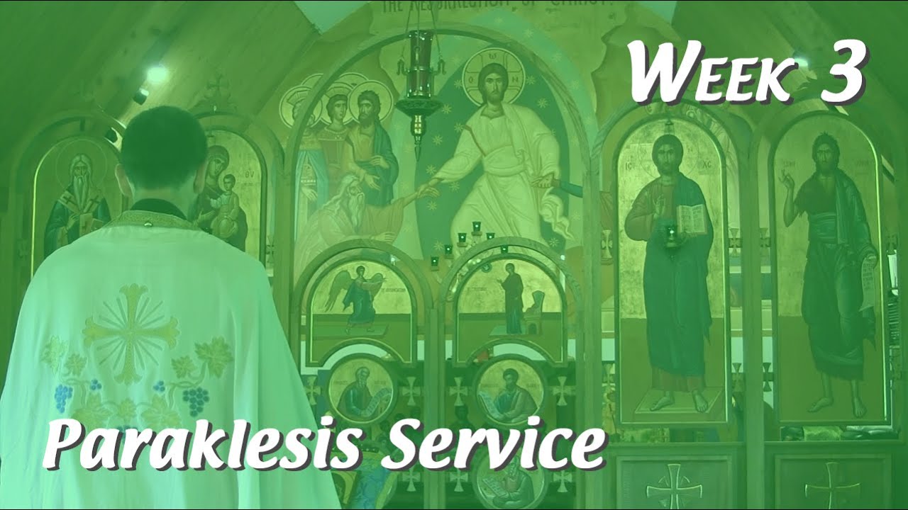 Week 3 - Paraklesis to the Mother of God - YouTube