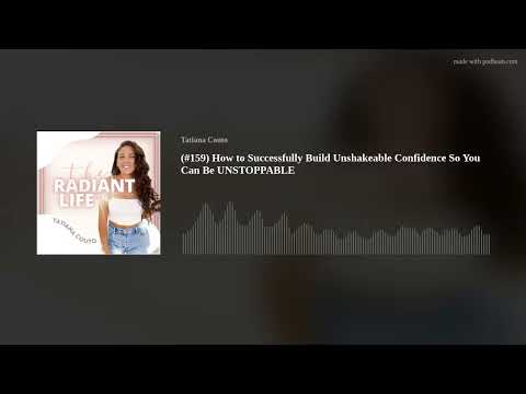 (#159) How to Successfully Build Unshakeable Confidence So You Can Be UNSTOPPABLE - YouTube