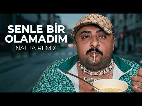 Nafta -Senle Bir Olamadım Remix