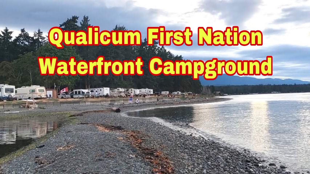 QUALICUM FIRST NATION WATERFRONT CAMPGROUND / VANCOUVER ISLAND - YouTube