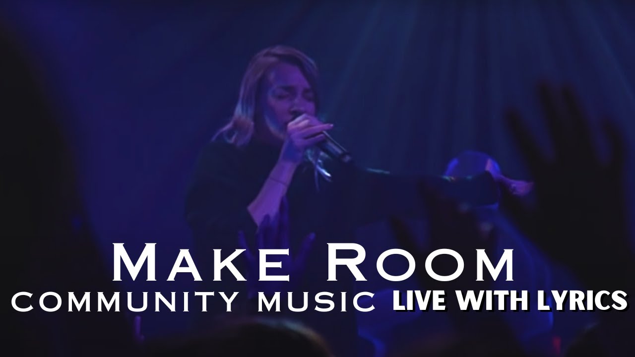 MAKE ROOM COMMUNITY MUSIC | LIVE WITH LYRICS - YouTube