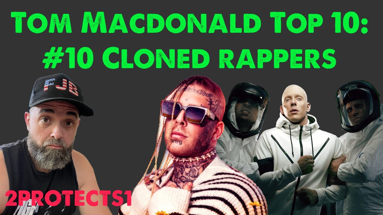 TOM MACDONALD TOP 10| #10 CLONED RAPPERS! @TomMacDonaldOfficial # ...