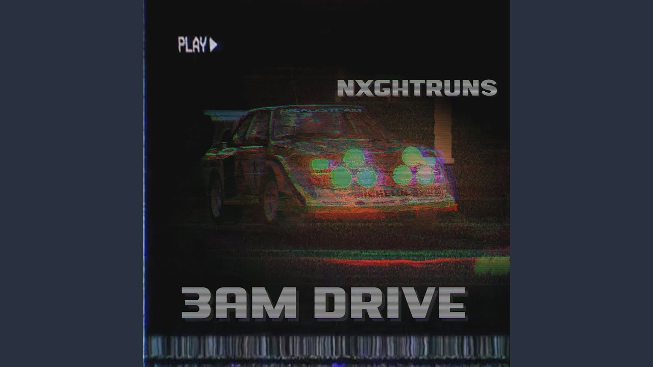 3AM DRIVE - YouTube