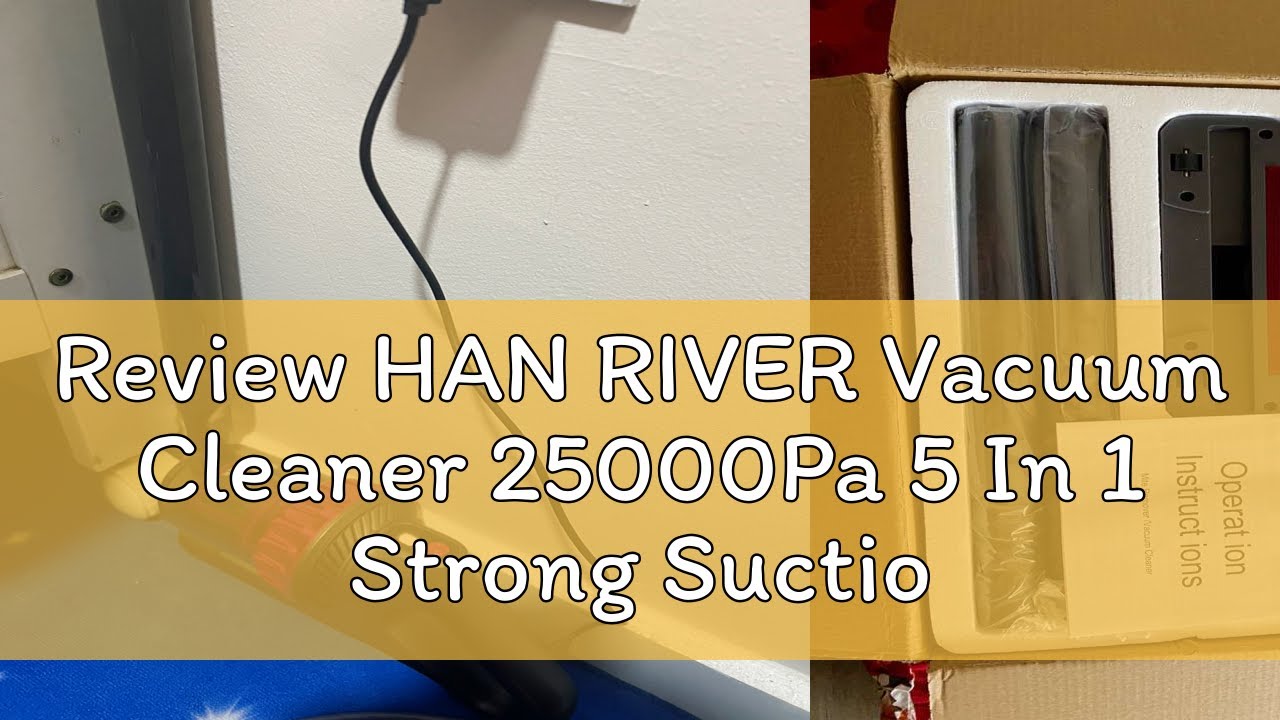 Review HAN RIVER Vacuum Cleaner 25000Pa 5 In 1 Strong Suction 3 Gear ...