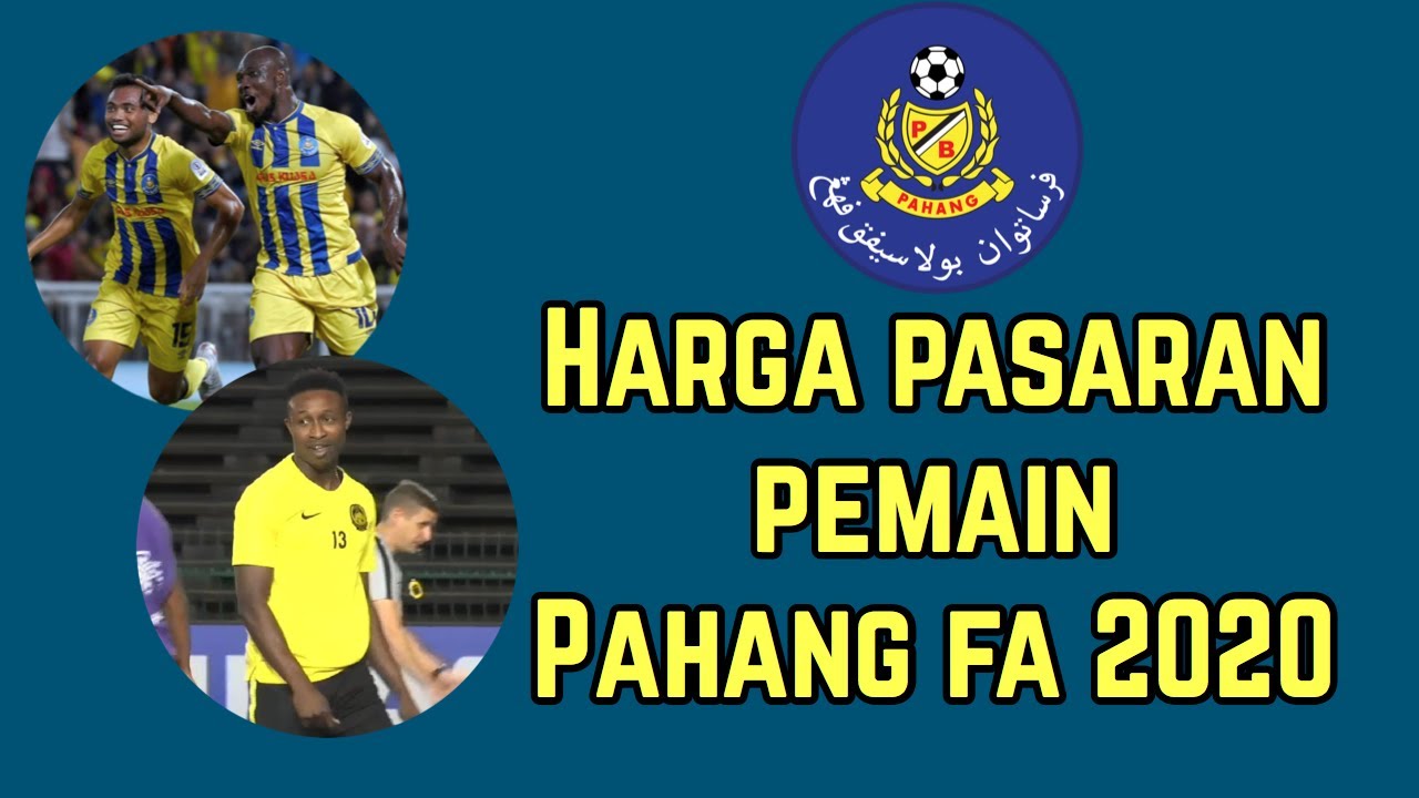 Sumareh, Azam Azih,Nwakaeme I Nilai Pasaran Pemain Pahang FA 2020 I ...