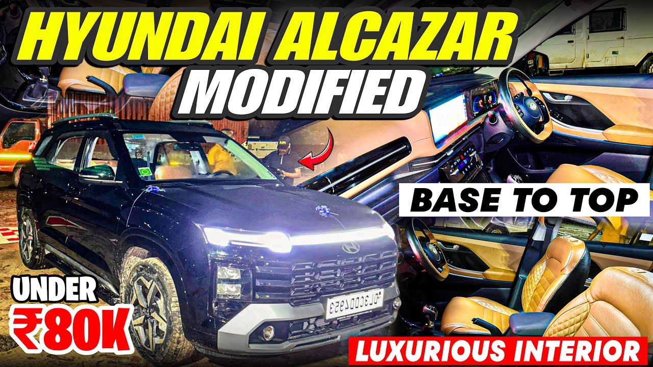 2025 HYUNDAI ALCAZAR MODIFIED BASE TO TOP MODIFICATION ALCAZAR BASE ...