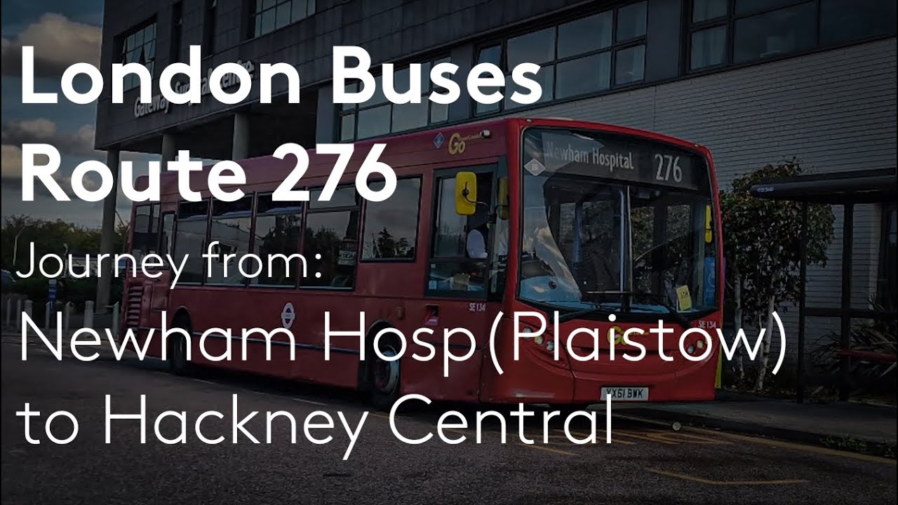 London Buses | London Bus Route (276) - Journey from Newham Hospital ...
