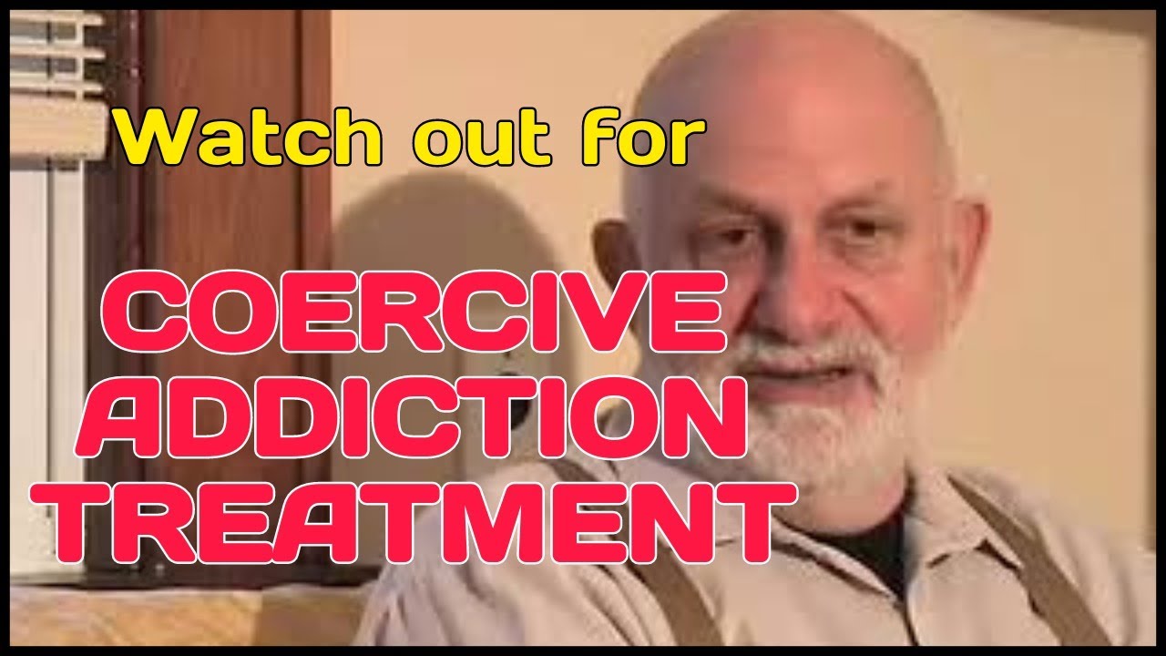 Coercive Psychiatry and Failed Addiction Treatment - YouTube