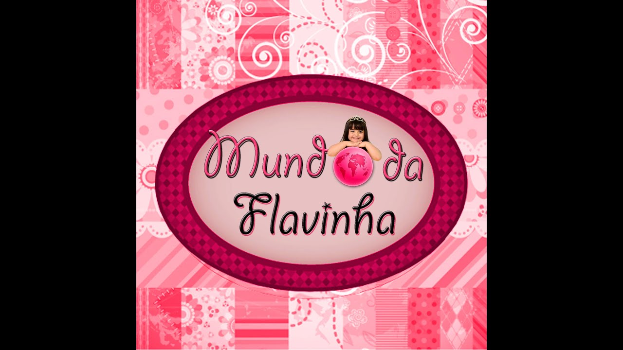 Bem Vindo ao Mundo da Flavinha ★ Mundo da Flavinha - YouTube