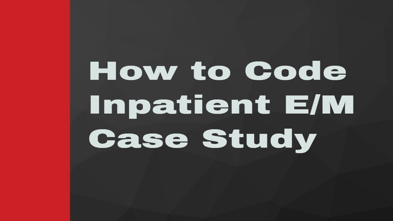 How to code inpatient EM- Case Study - YouTube