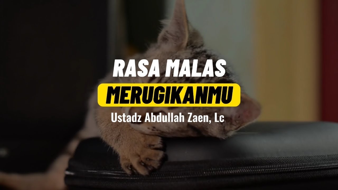 Rasa Malas Merugikanmu || Ustadz Abdullah Zaen, Lc. - YouTube