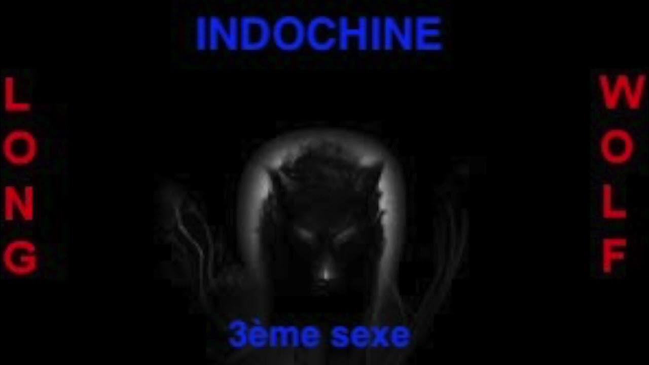 Indochine 3ème Sexe Extended Wolf Youtube