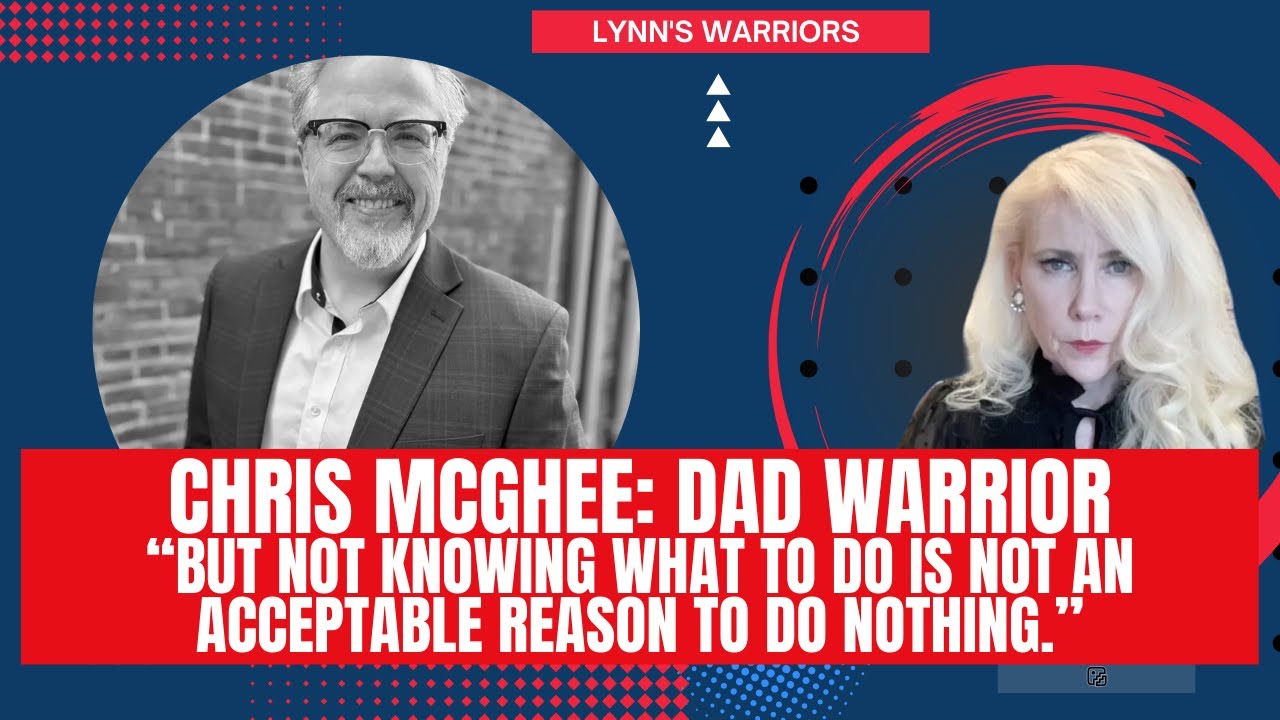 Chris McGhee: Dad Warrior "But Not Knowing What to Do Is Not An Acceptable Reason to Do Nothing ...