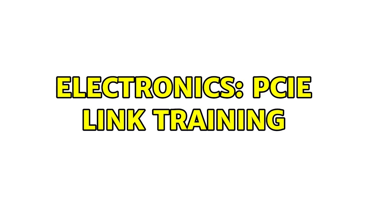 Electronics: PCIe link training - YouTube
