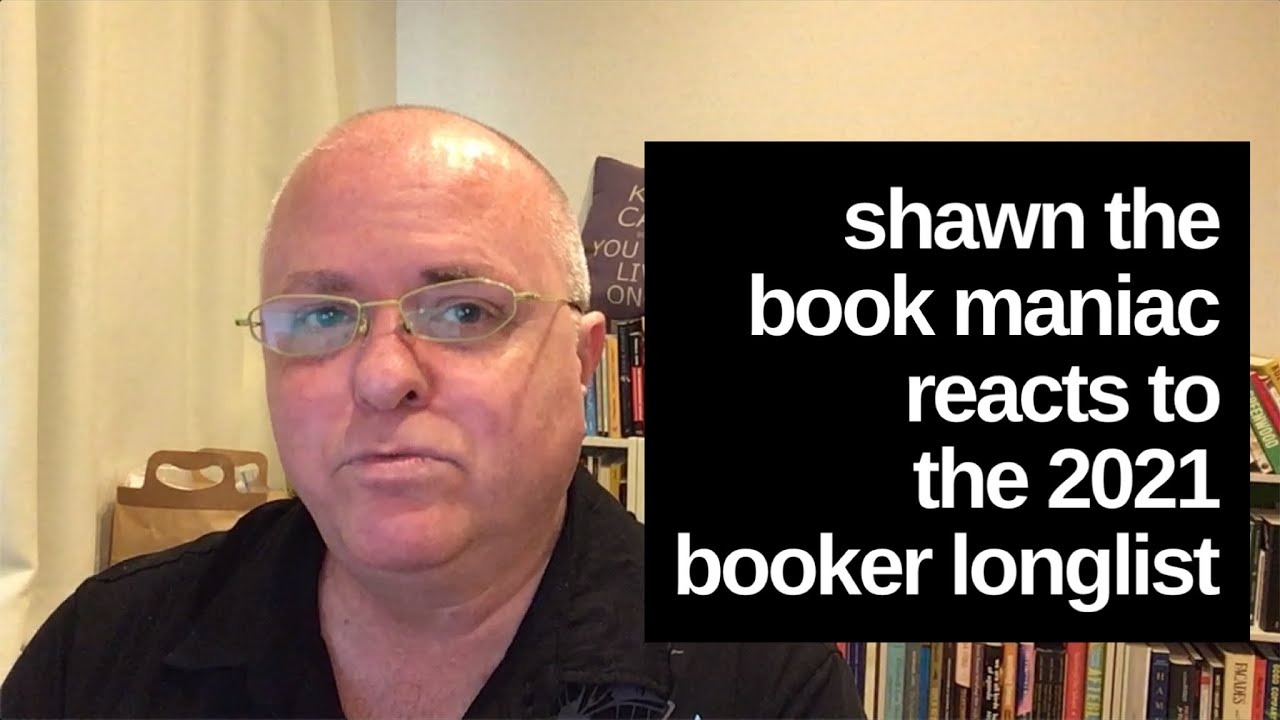 Shawn the Book Maniac reacts to the 2021 Booker longlist - YouTube