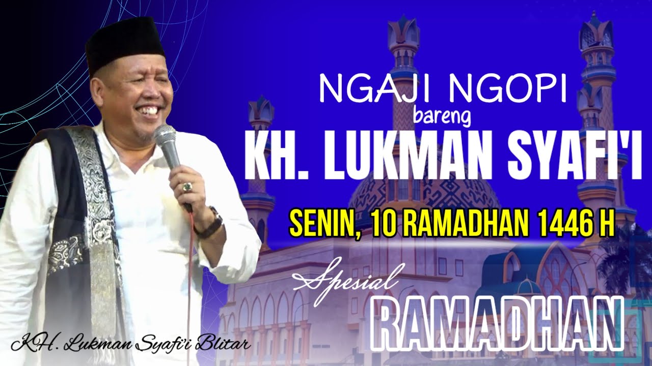 KH LUKMAN SYAFI'I ‼️ NGAJI NGOPI BARENG KYAI VIRAL 2025 SPESIAL RAMADHAN, SENIN 10 RAMADHAN 1446 ...