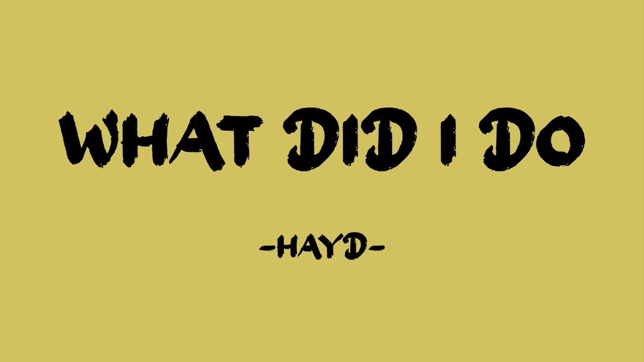 WHAT DID I DO - Hayd [Vietsub | Lyrics] - YouTube