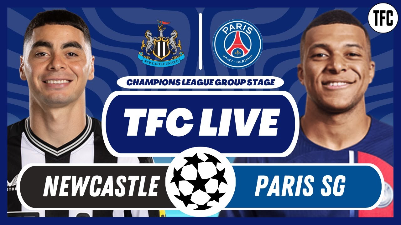 NEWCASTLE VS PARIS SAINT-GERMAIN | LIVE FOOTBALL WATCHALONG | TFC LIVE ...