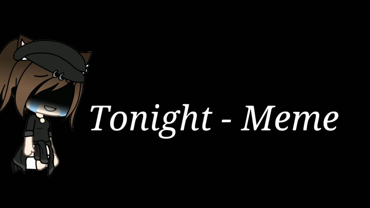 Tonight - Meme - YouTube