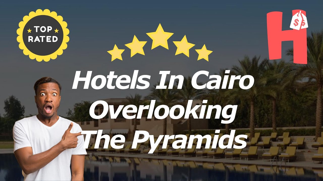 Hotels In Cairo Overlooking The Pyramids - YouTube