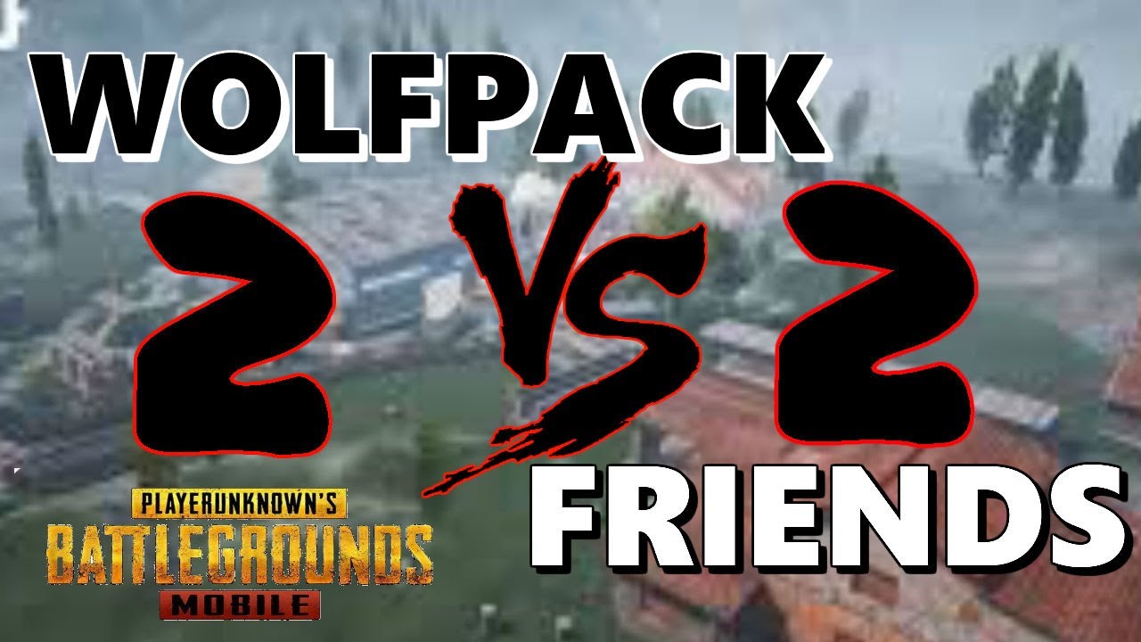 WolfPack Vs. Friends (2vs.2) | Pubg Mobile - YouTube
