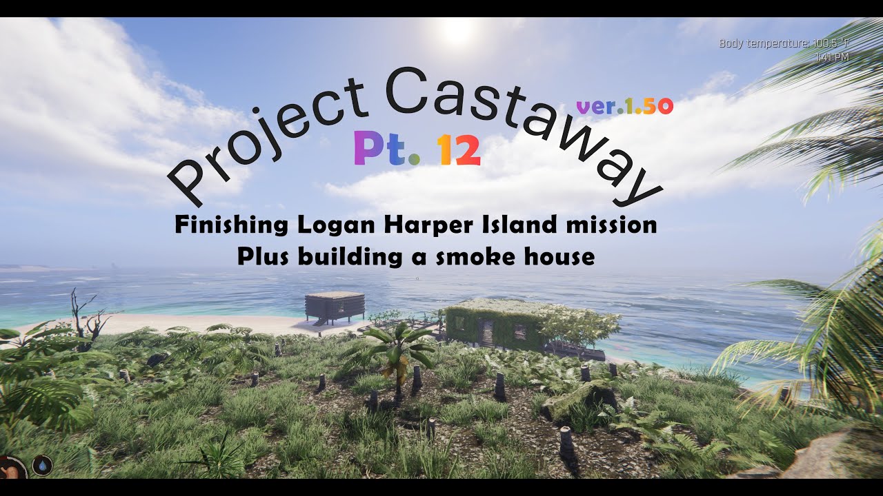 Project Castaway 1.50 Pt.12 Finishing logan harper island and building ...